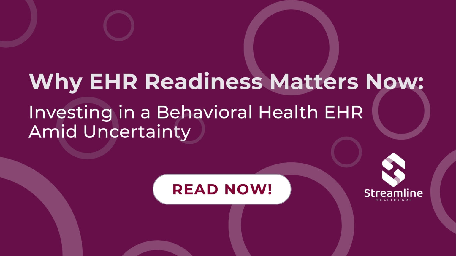 Why EHR Readiness Matters Now: Investing in a Behavioral Health EHR